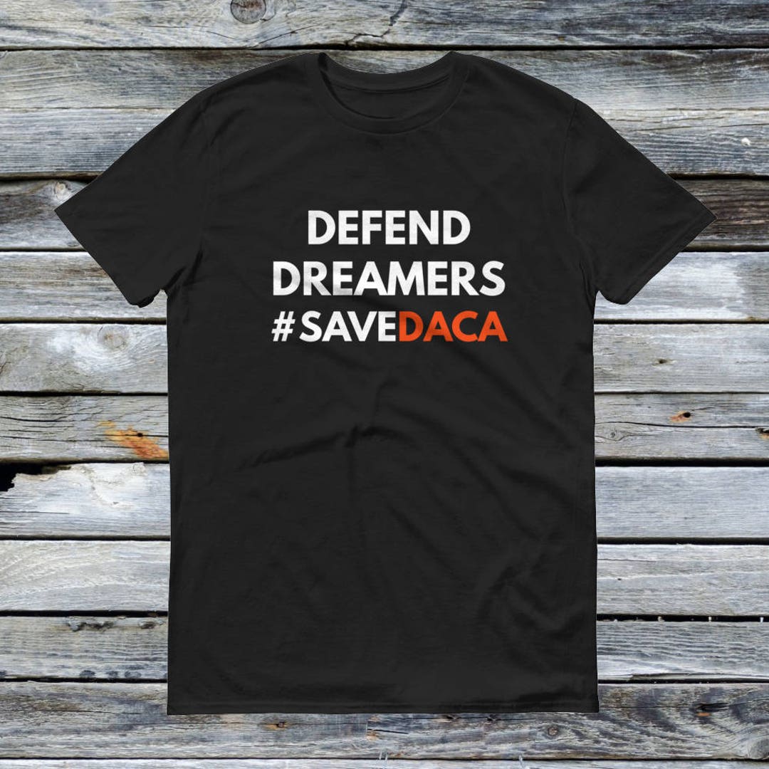Defend DACA Shirt - Defend Dreamers and Support DACA Youth Resist - Etsy