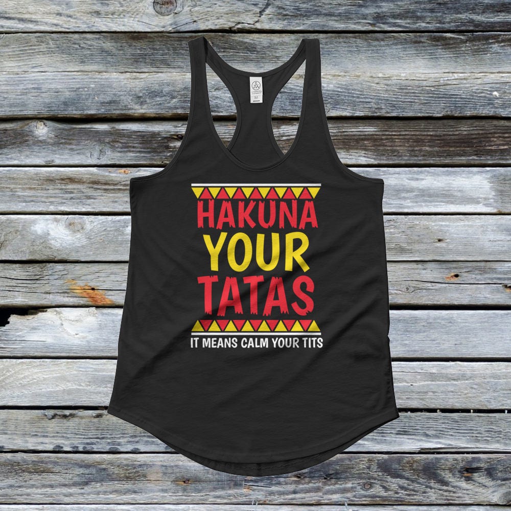 Lady's Hakuna Your Tatas Tank It Means Calm Your Funny - Etsy