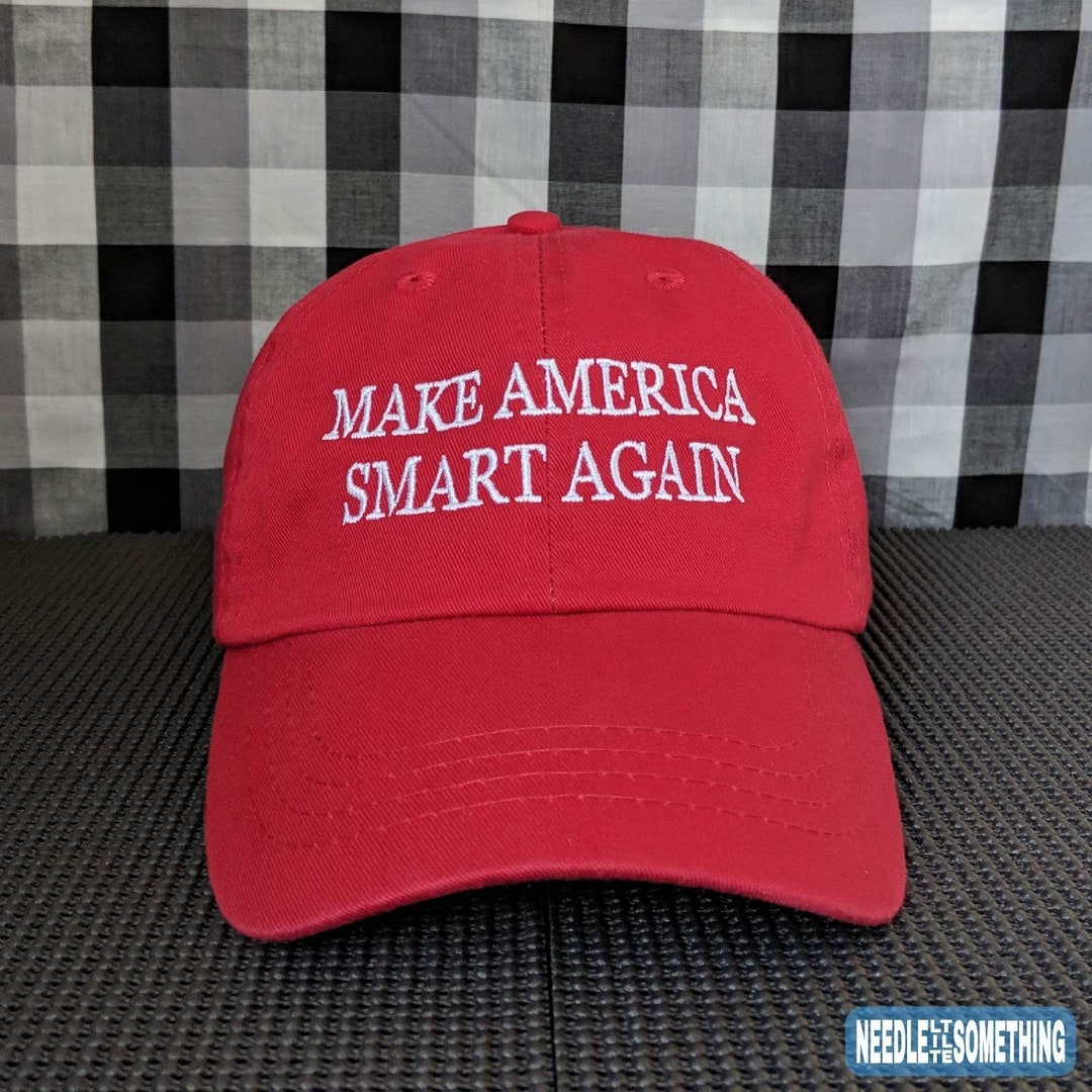 Make America Smart Again Embroidered Dad Hat - Adjustable, 100% Cotton ...