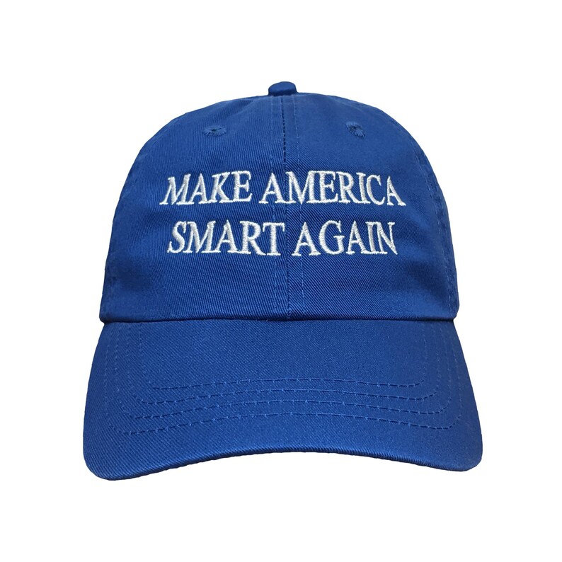 Make America Smart Again Embroidered Dad Hat - Adjustable, 100% Cotton ...