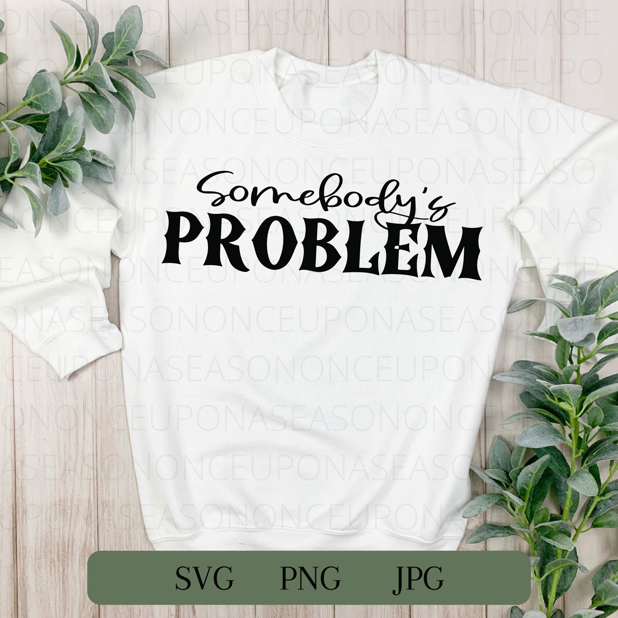 Somebody's Problem SVG Country Digital Download Cricut Cut File ...