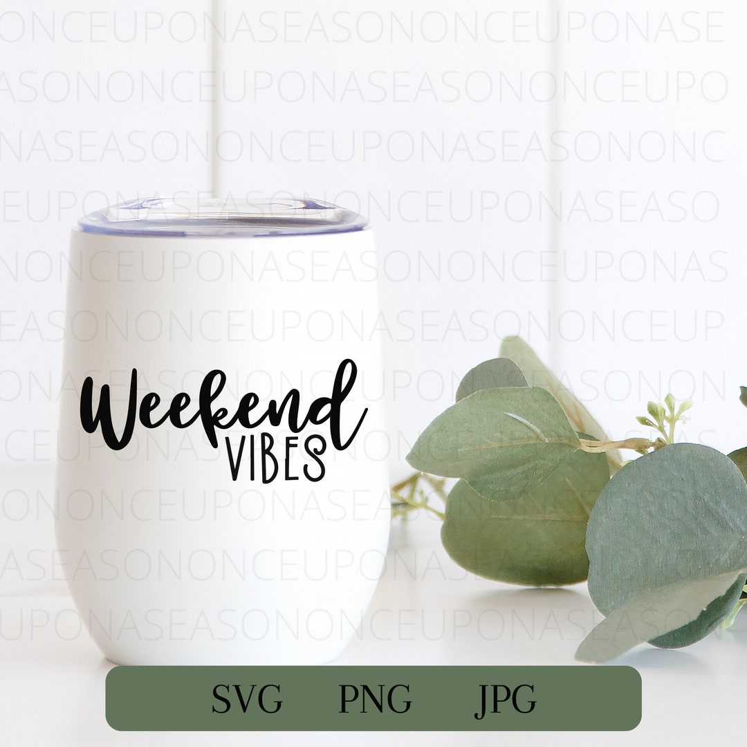 Weekend Vibes SVG | Weekend | Digital Download | Cricut Cut File ...