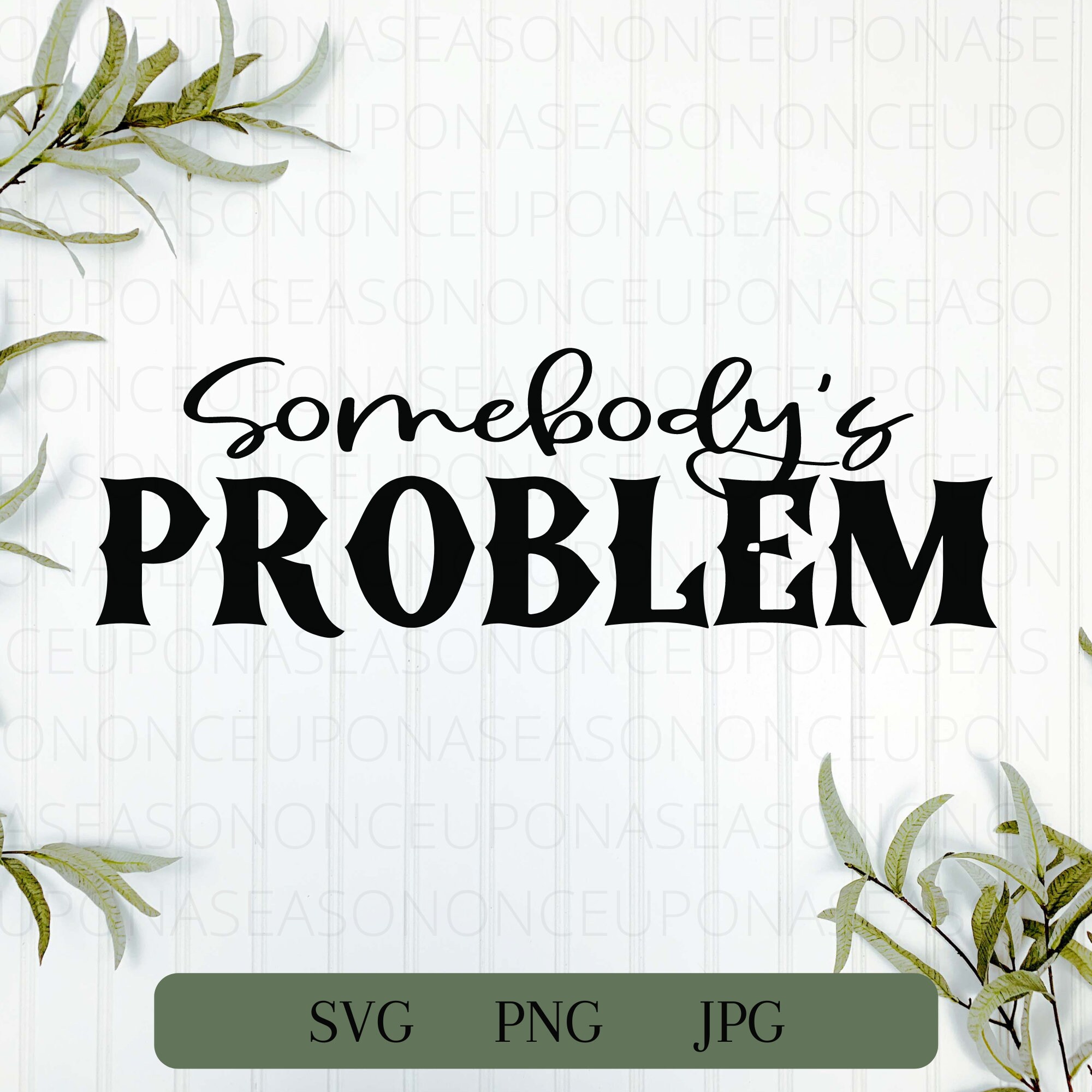 Somebody's Problem SVG Country Digital Download Cricut Cut File ...