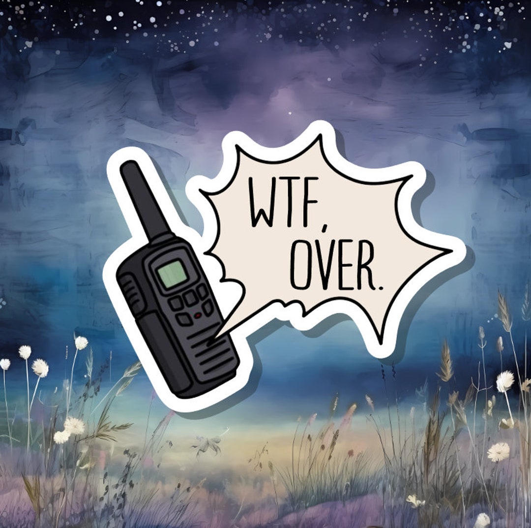 WTF Over Funny Walkie Waterproof Sticker for Laptops, Water Bottles ...