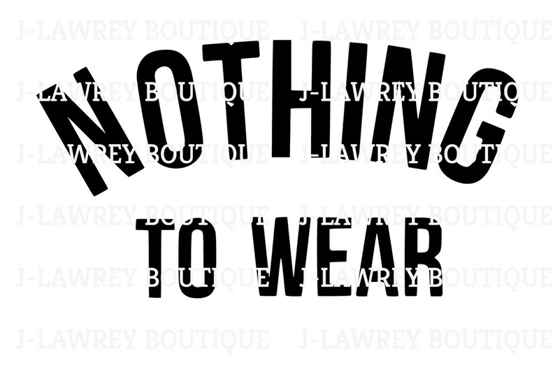 Nothing to Wear SVG PNG JPEG Clip Art - Etsy Australia