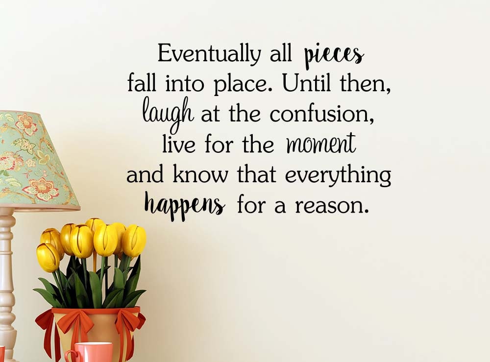 Eventually All Pieces Fall Into Place 22 X 15 Vinyl Wall Quote Decal ...