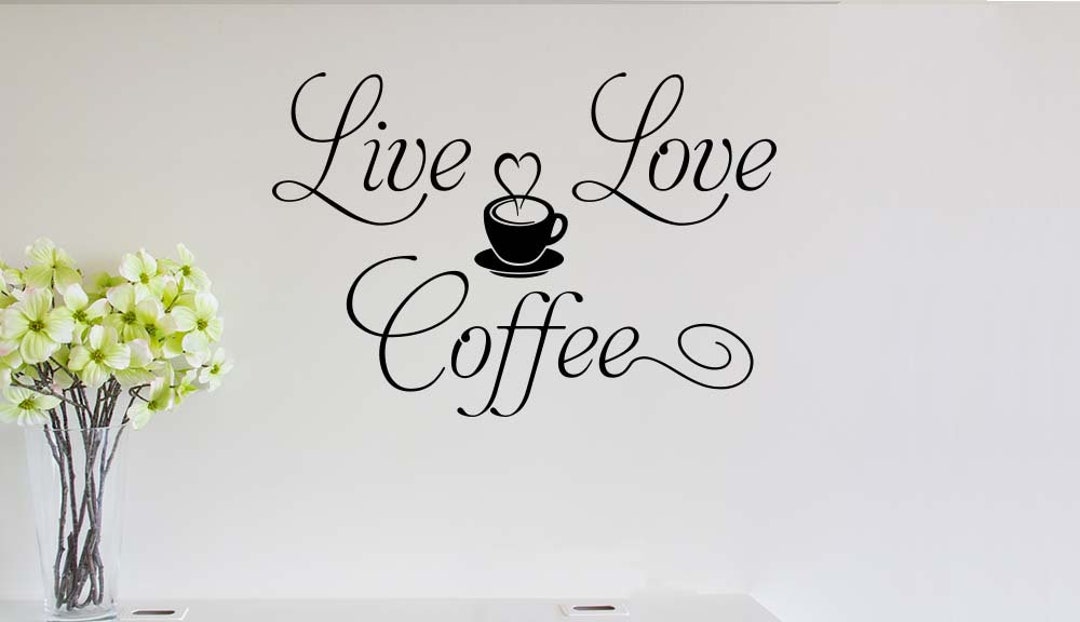 2# Live Love Coffee 22 X 15 Vinyl Wall Decal Sticker Cafe Cappuccino ...