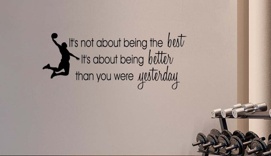 5# It's Not About Being the Best It's About Being Better Than Yesterday ...