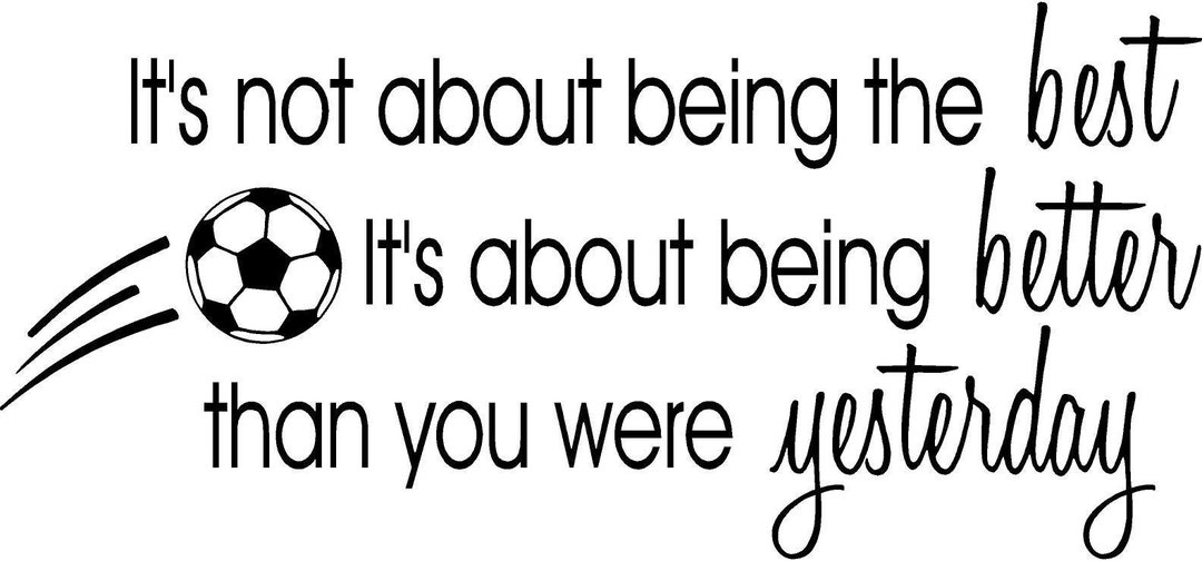6# It's Not About Being the Best It's About Being Better Than Yesterday ...