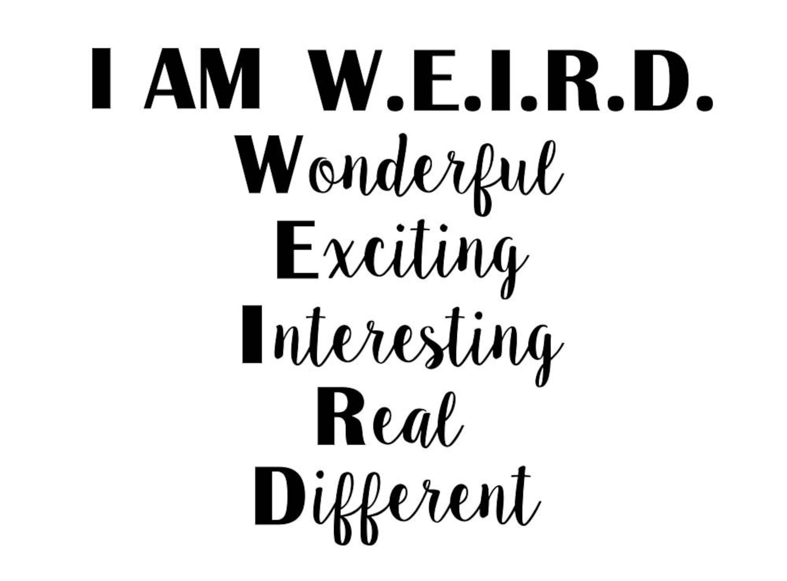 I AM WEIRD Wonderful Exciting Interesting Real Different 14 X 11 Sports ...