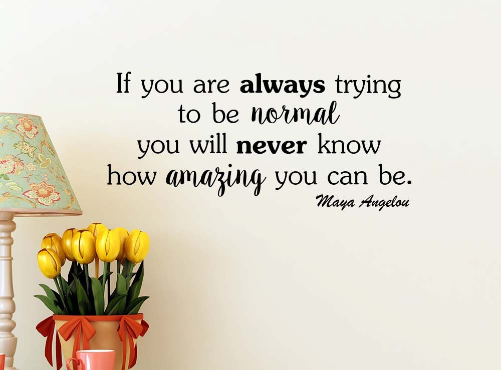 If you are always trying to be normal you will never 22 x 10 | Etsy