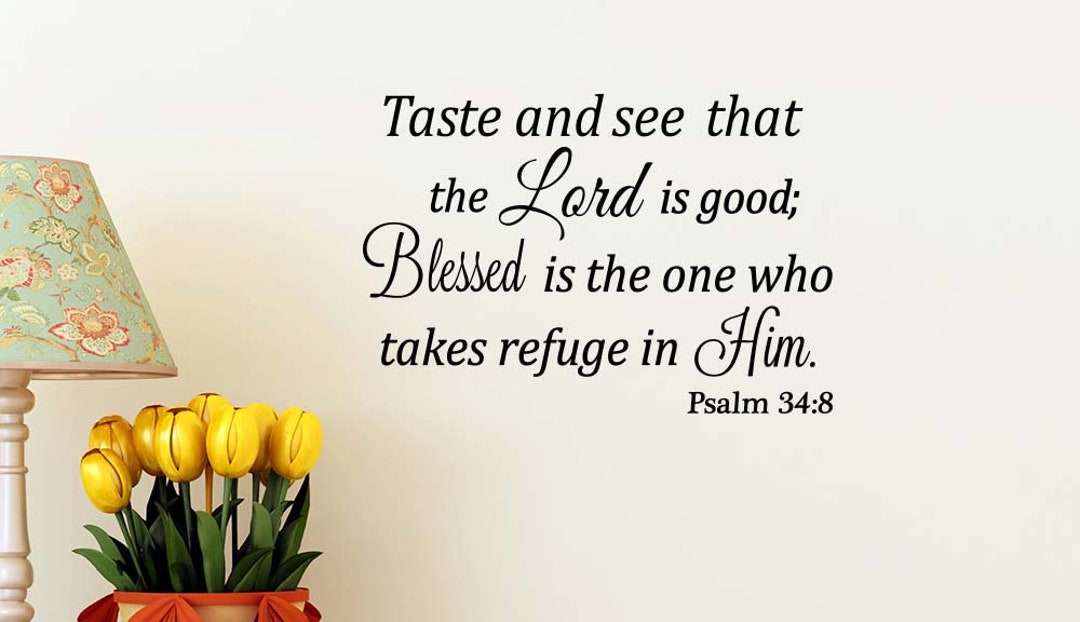 Taste and See the Lord is Good Psalm 22 X 15 Vinyl Wall Quote Love ...