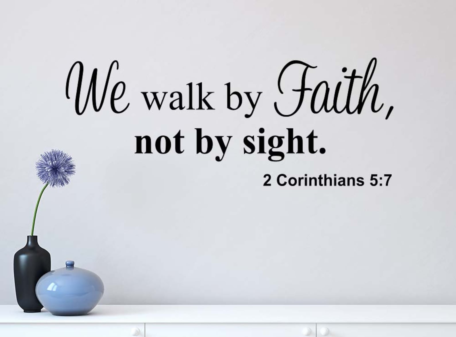 We Walk by Faith Not by Sight 23 X 9 Vinyl Wall Decal 2 Corinthians 5:7 ...