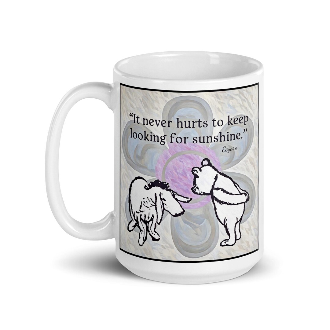 Eeyore Quote Mug - Eeyore and Winnie the Pooh Quote Coffee Mug - Eeyore ...