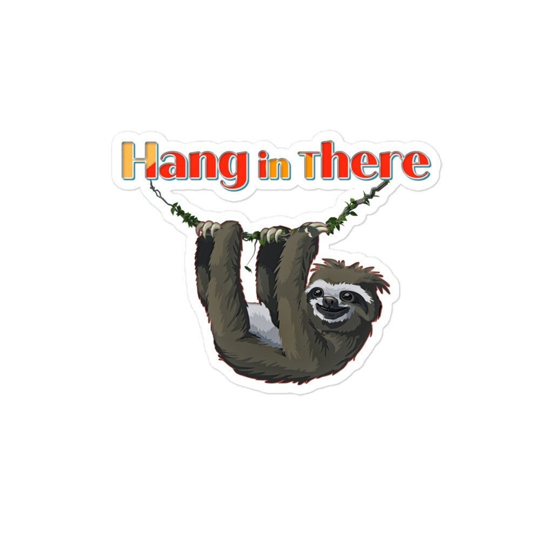 Hang in There Sloth Sticker Sloth Sticker Animal Sticker Funny Sticker ...