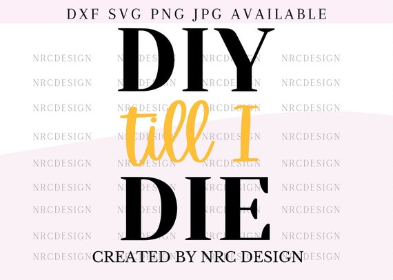 DIY Till I Die Svg Crafting Svg Creator Svg Craft Svg | Etsy