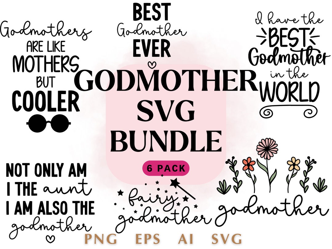 Godmother Svg Bundle 6 Pack Godmother Quotes Svg Godmother Love Svg ...
