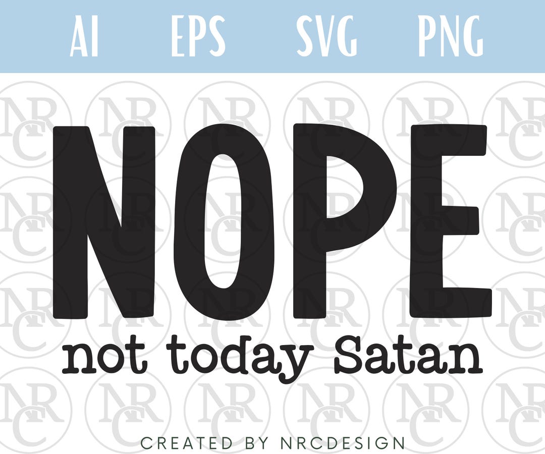 Nope Not Today Satan Svg Sassy Svg Sarcastic Svg Funny Svg Mom Life Svg ...