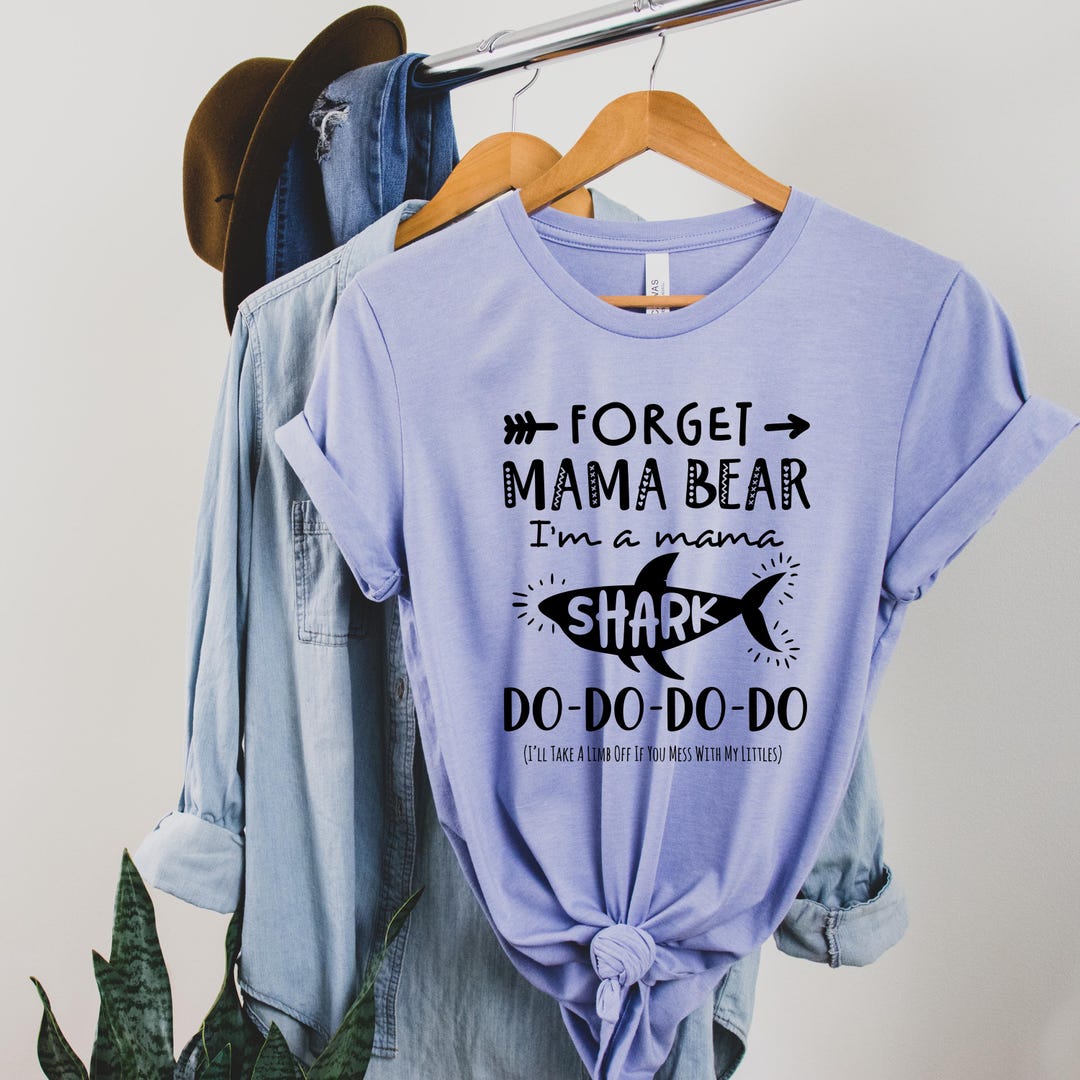 Mama Shark Do-do-do-do Forget Mama Bear Mom Tees Mom Life Motherhood T ...