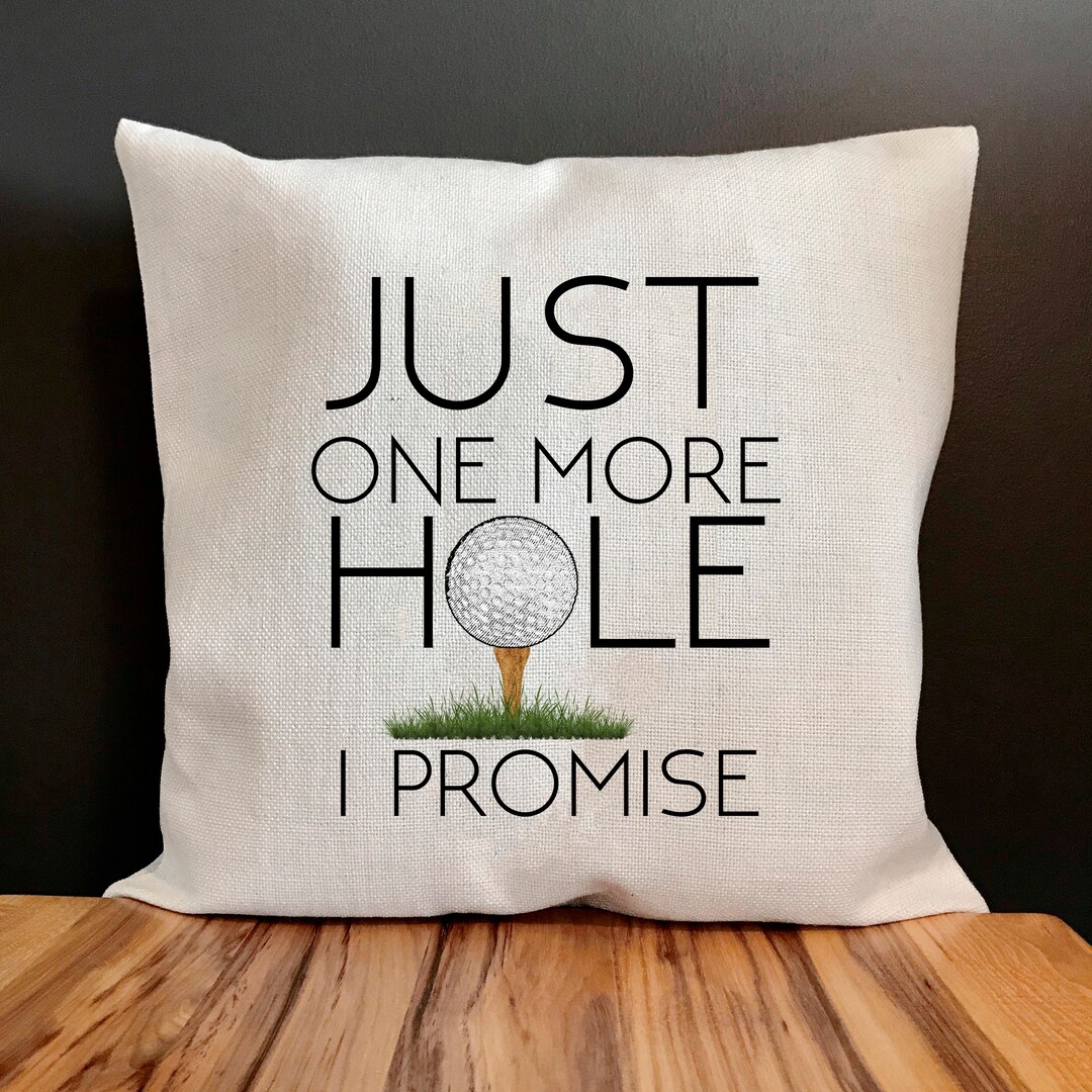 Throw Pillow, Golf "just One More Hole, I Promise" Accent Pillow ...