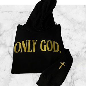 Only God; Inspirational Shirt;god Hoodie; Jesus Hoodie; Church; Love ...