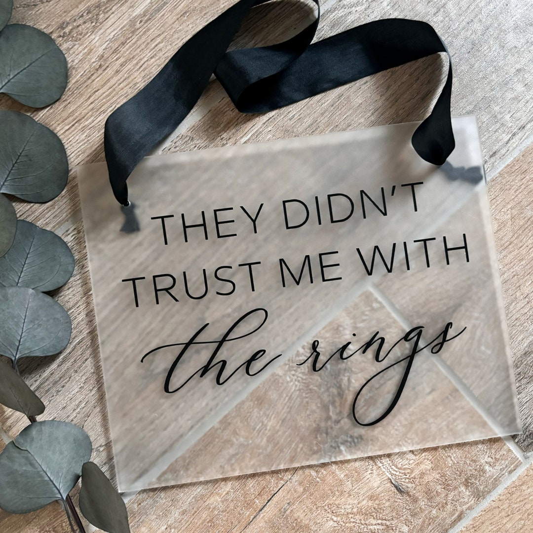 Funny Ring Bearer Sign | They Didn’t Trust Me With the Rings Sign ...