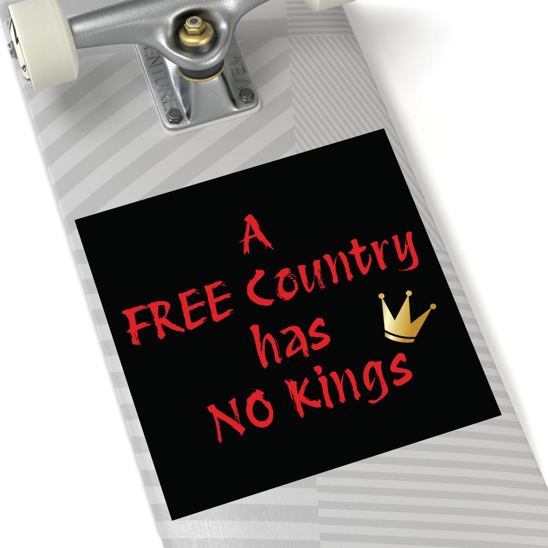 A Free Country Has No Kings Sticker. Square Stickers, Indoor\outdoor. A ...