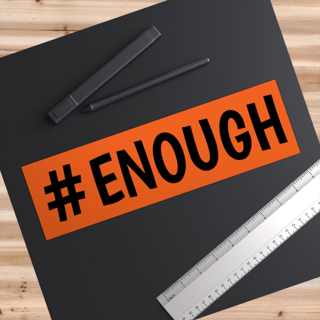 ENOUGH Bumper Stickers. Protect Our Children. Ban Assault Style Weapons ...