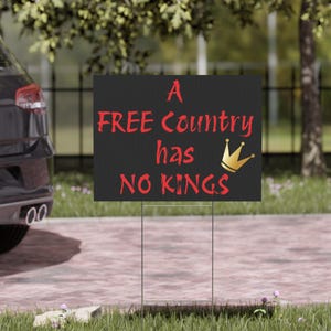 A Free Country Has No Kings Yard Sign. Printed on Both Sides. Metal H ...