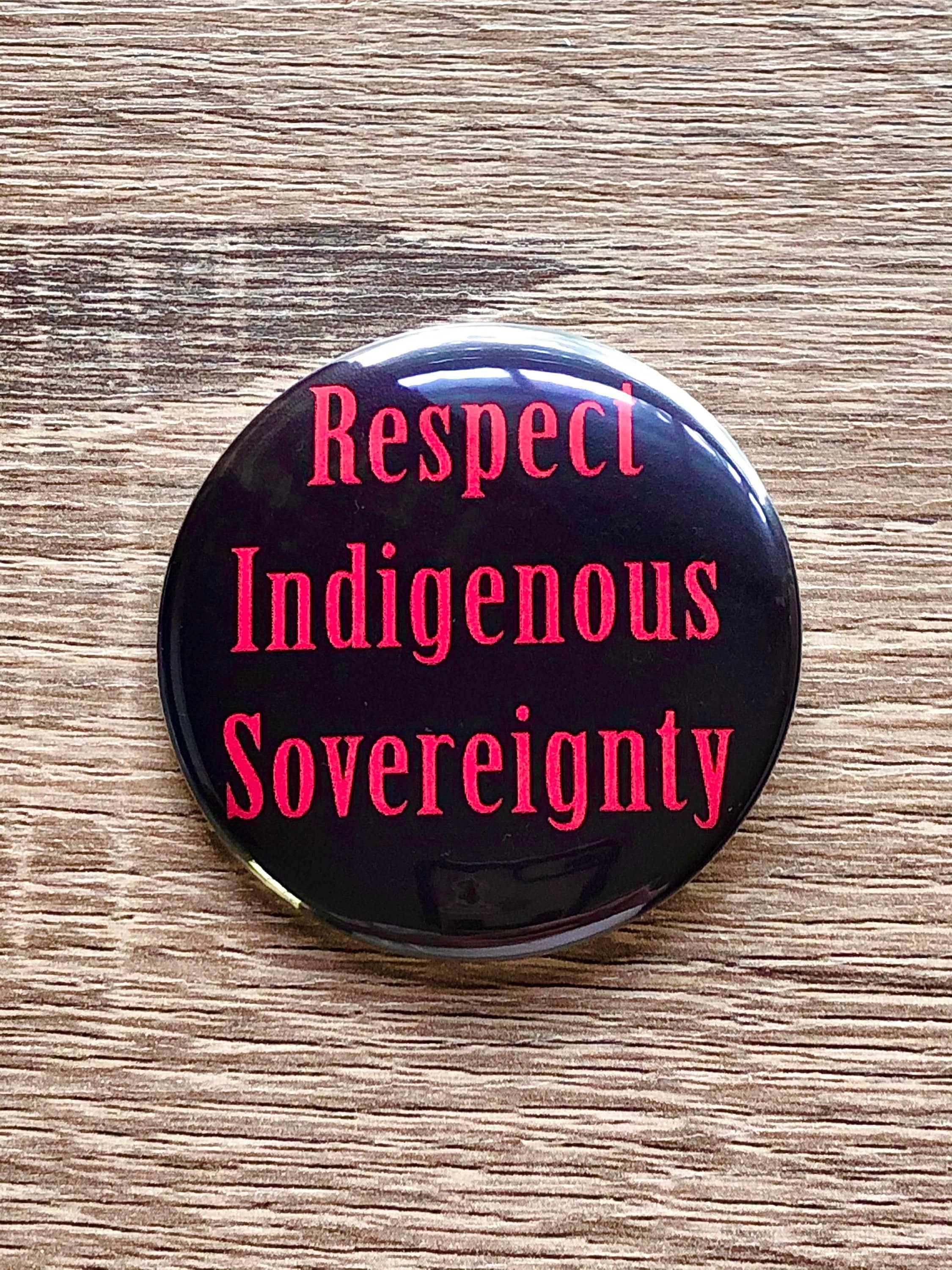 Respect Indigenous Sovereignty Button. 2.25 Pin-back Button. Protest ...