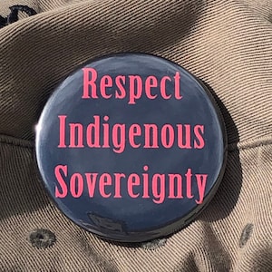 Respect Indigenous Sovereignty Button. 2.25" Pin-back Button. Protest ...