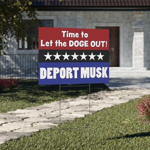 Time to Let the Doge Out. Deport Musk Yard Sign. Printed on Both Sides ...