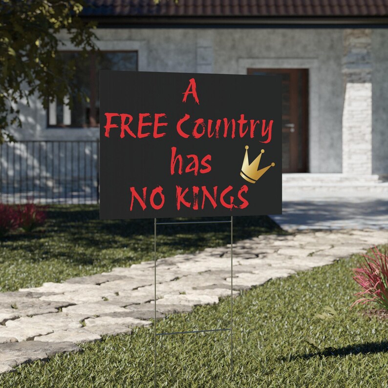 A Free Country Has No Kings Yard Sign. Printed on Both Sides. Metal H ...