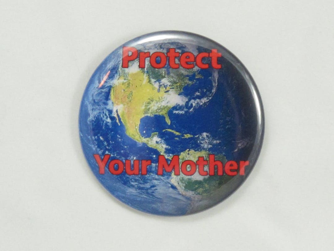Protect Your Mother Button. 2.25 Pin-back Button. Protest Button ...