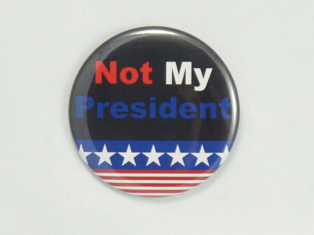 Not My President Button. 2.25" Pin-back Button. Protest Button. Resist ...