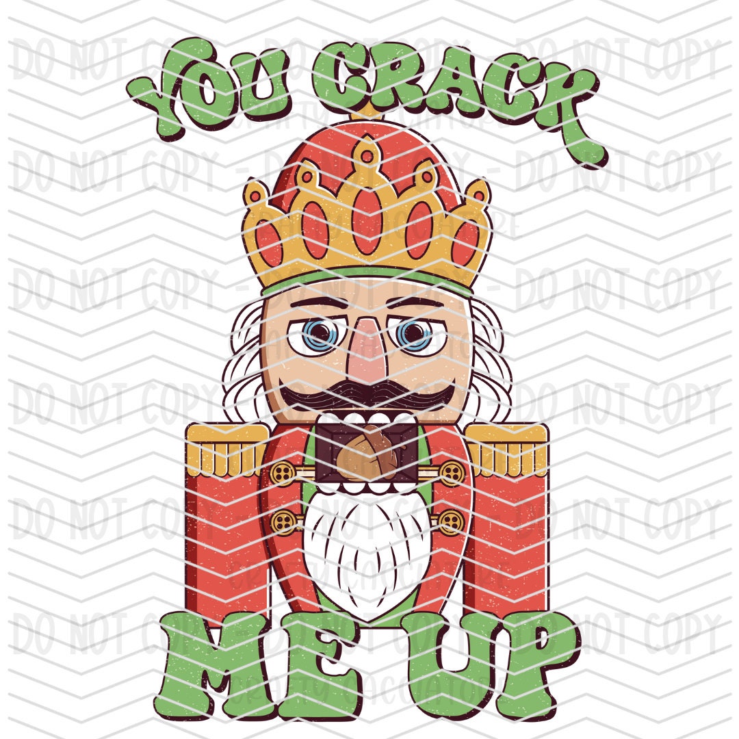 You Crack Me up Nutcracker PNG DOWNLOAD - Etsy
