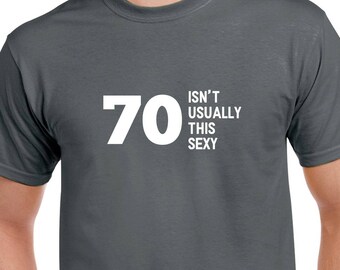 70th Birthday Gift for Men, 70th Birthday Shirt, I Am Not 70, I Am 18 ...