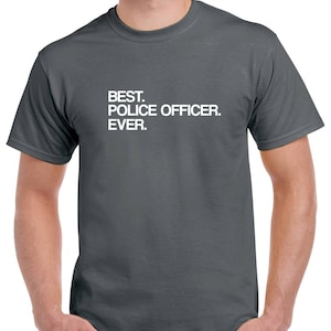 Best Police Officer Ever Shirt- Police Officer Tshirt- Police Officer ...