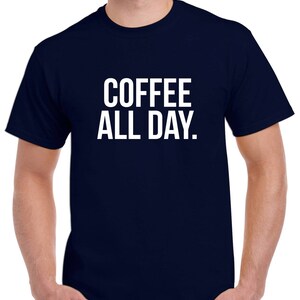Coffee All Day Shirt- Coffee Tshirt- Coffee Gift - Etsy