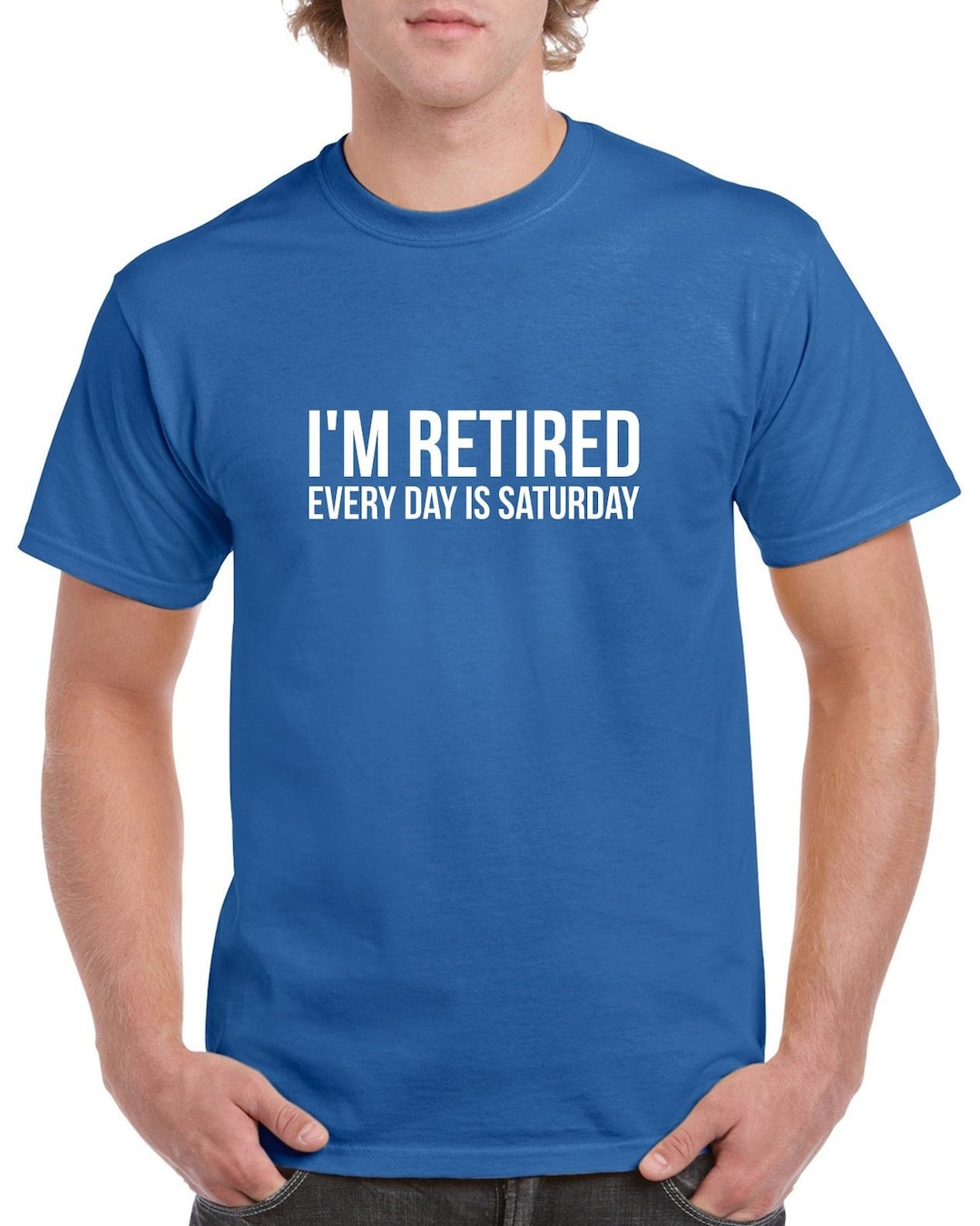 I'm Retired, Every Day is Saturday Shirt- Retired Tshirt- Retirement ...