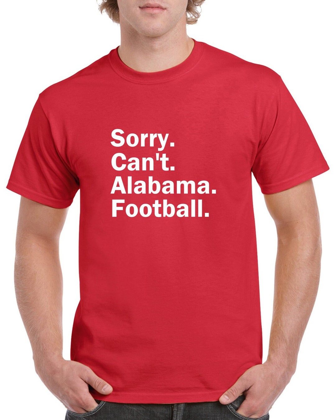 Sorry Can't Alabama Football Tshirt, Fun Alabama Football Shirt ...