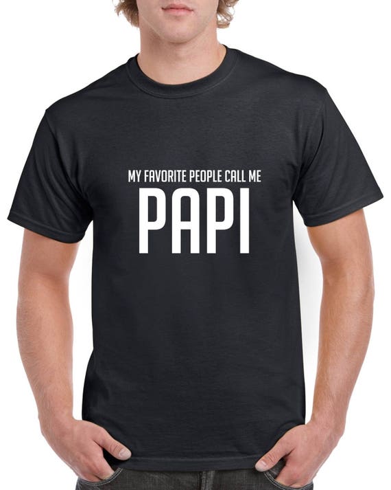 My Favorite People Call Me Papi Shirt Papi Tshirt Papi Gift | Etsy