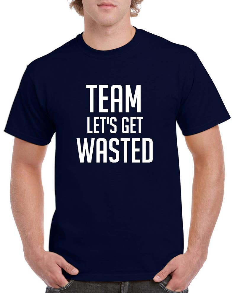 Team Let's Get Wasted Shirt- Drinking Tshirt- Gift for Him - Etsy
