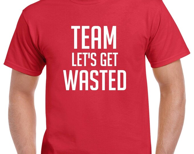 Team Let's Get Wasted Shirt- Drinking Tshirt- Gift for Him - Etsy