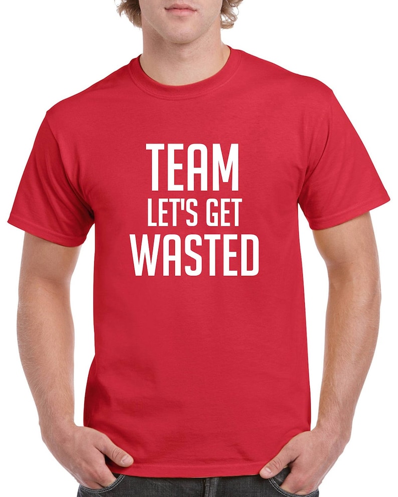 Team Let's Get Wasted Shirt Drinking Tshirt Gift for Him - Etsy