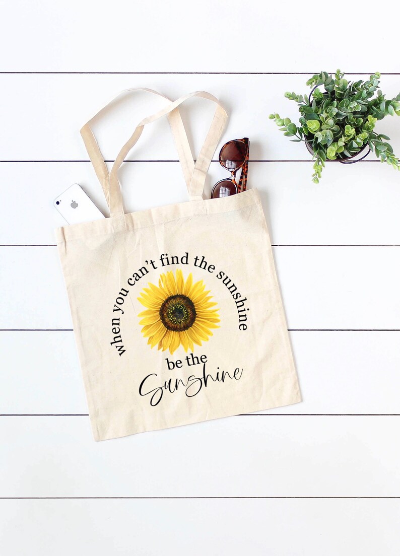 When You Cant Find The Sunshine Be The Sunshine Tote Bag Etsy