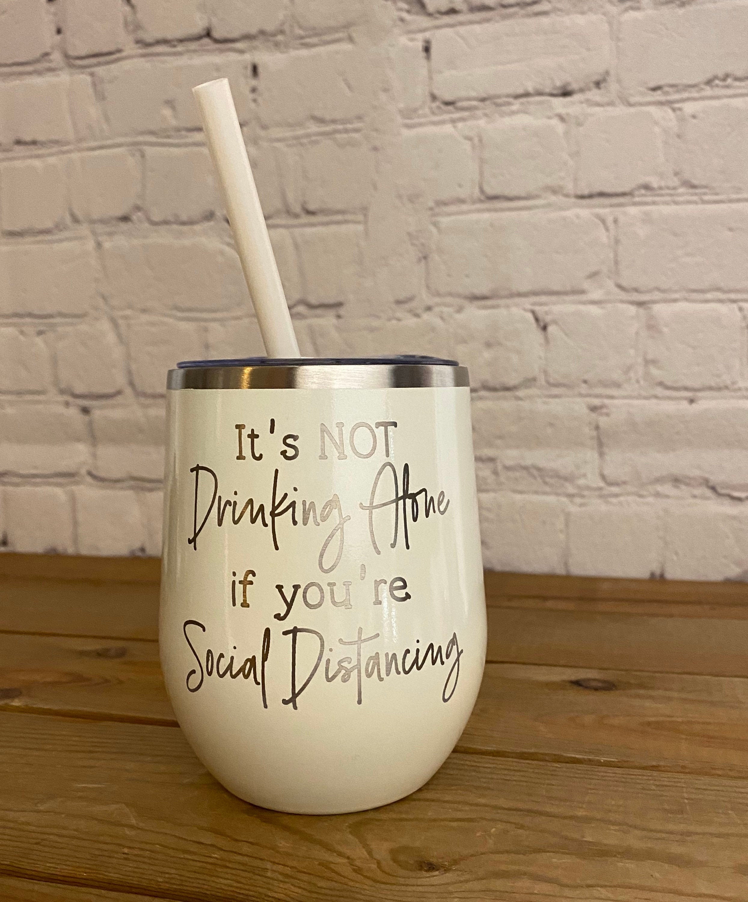 Social Distancing Wine Glass Its Not Drinking Alone If | Etsy