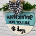 Welcome Hope You Like Dogs Door Hanger: Farmhouse Style - Etsy