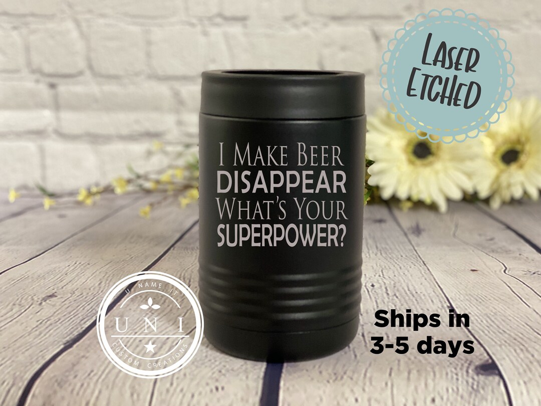 Funny Beer Can Cooler: "i Make Beer Disappear" Laser Etched Tumbler - Etsy