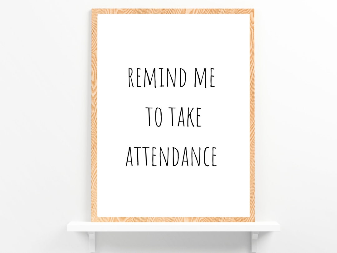 Remind Me to Take Attendance Art Print, Funny Teacher Poster, Classroom ...
